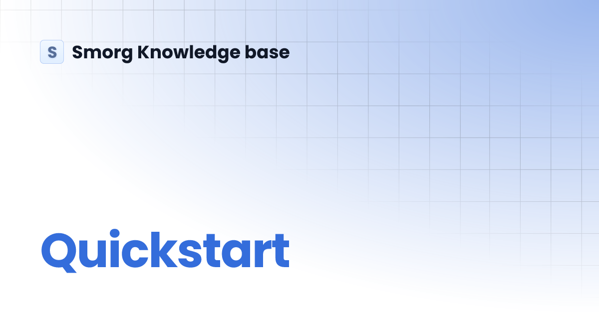 Quickstart | Smorg Knowledge base