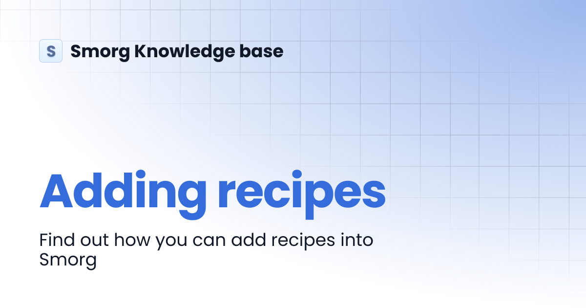 Adding recipes | Smorg Knowledge base
