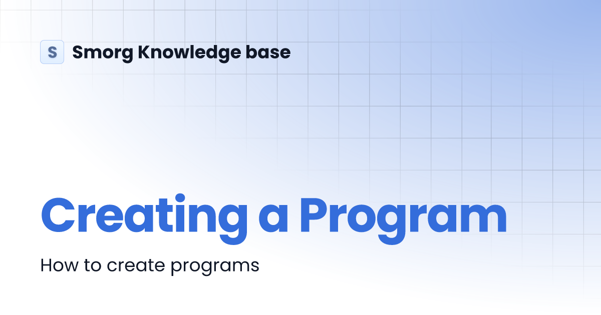 Creating a Program | Smorg Knowledge base
